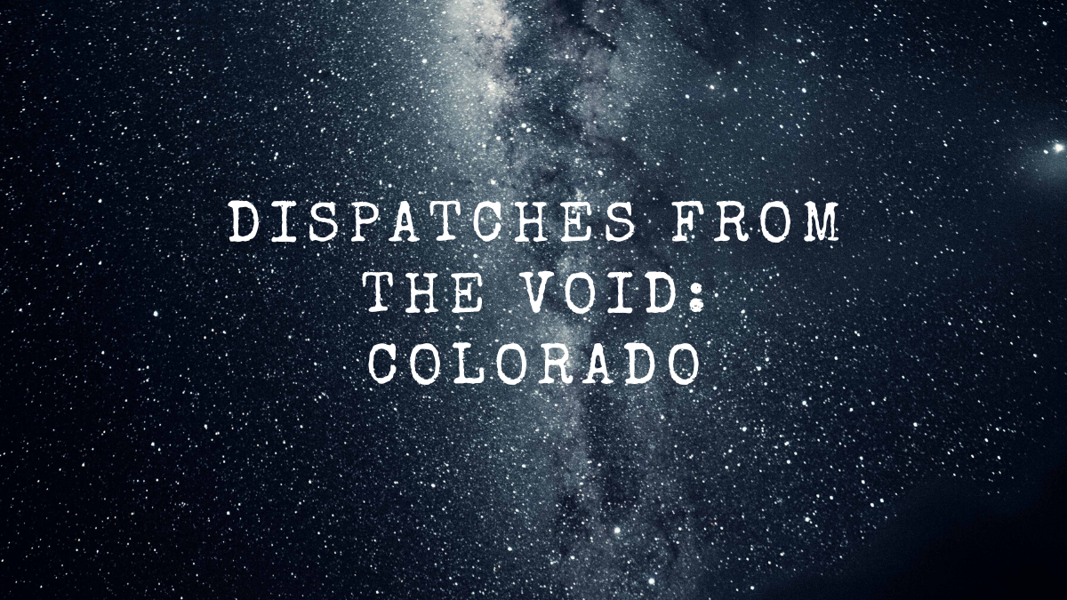 Dispatches from the Void: Colorado – Bookishly Bright